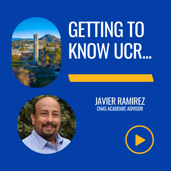 Getting-to-Know-UCR-Javier-Ramirez | College of Natural & Agricultural Sciences